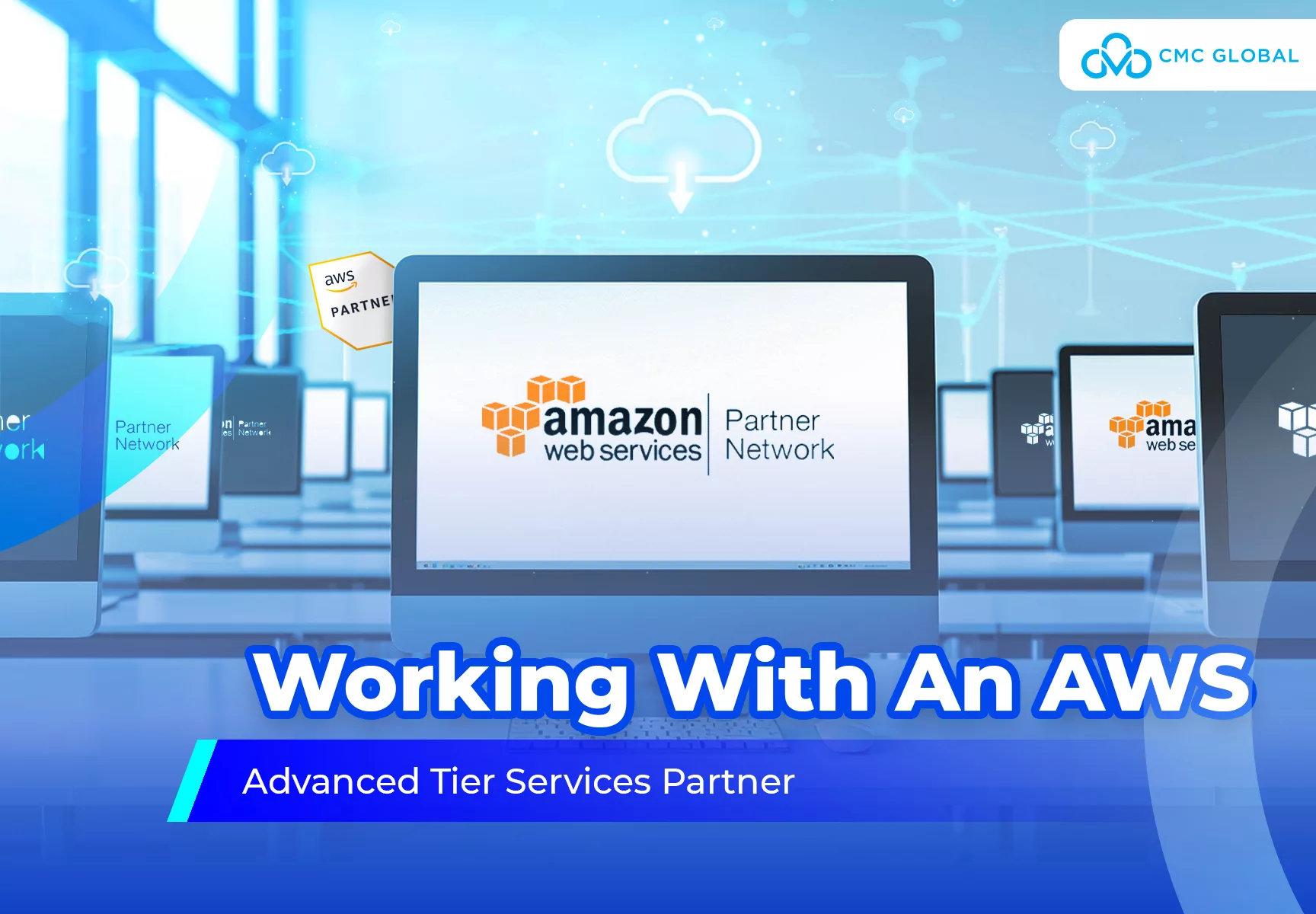 Working With An AWS Advanced Tier Services Partner: What’s In It For You? - CMC Global
